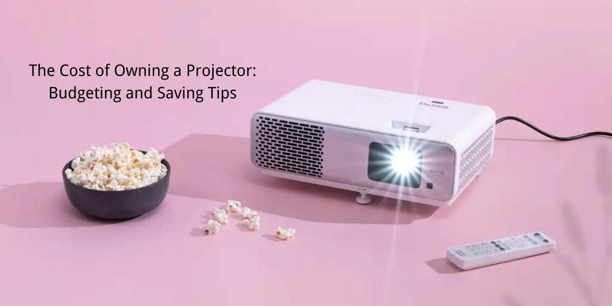 The Cost of Owning a Projector: Budgeting and Saving Tips – FUDONI